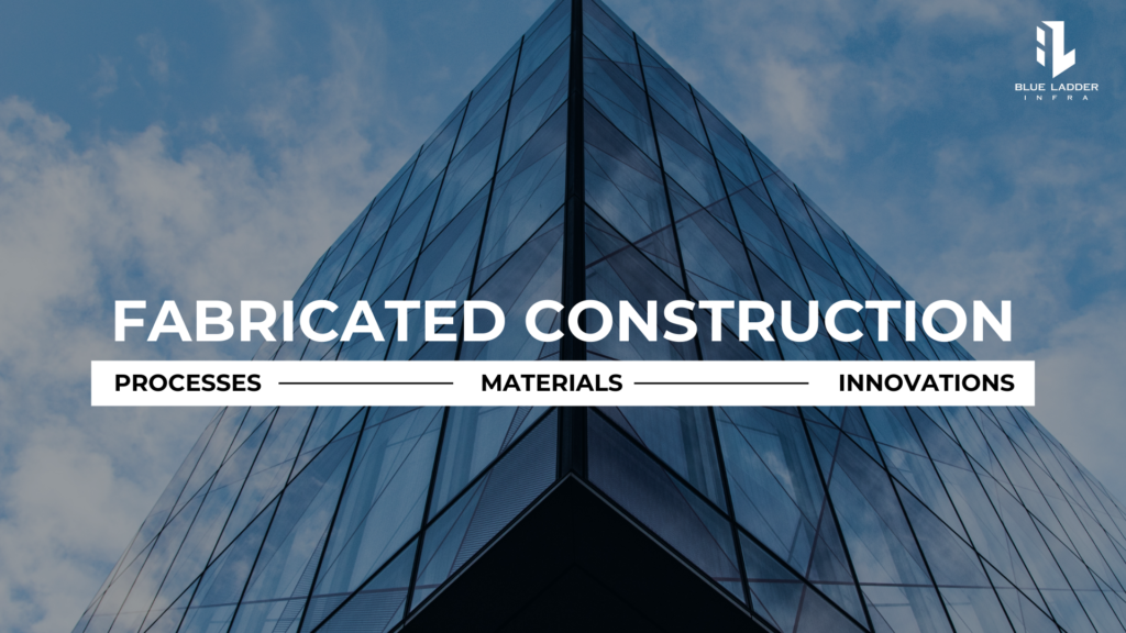 Fabricated Construction Work - blueladder.in
